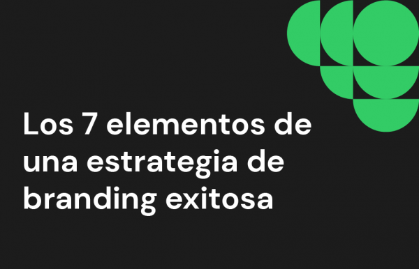 7 elementos de una estrategia de branding exitosa